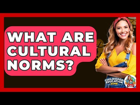 What Are Cultural Norms? - Childhood Education Zone