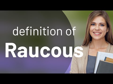 Raucous • what is RAUCOUS meaning