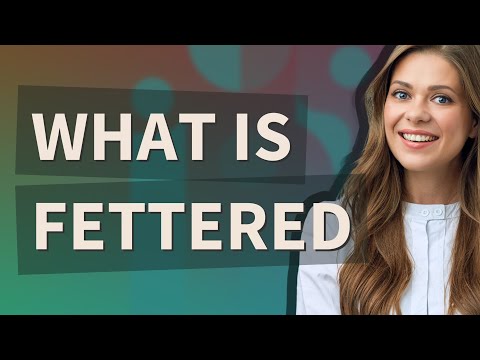Fettered | meaning of Fettered
