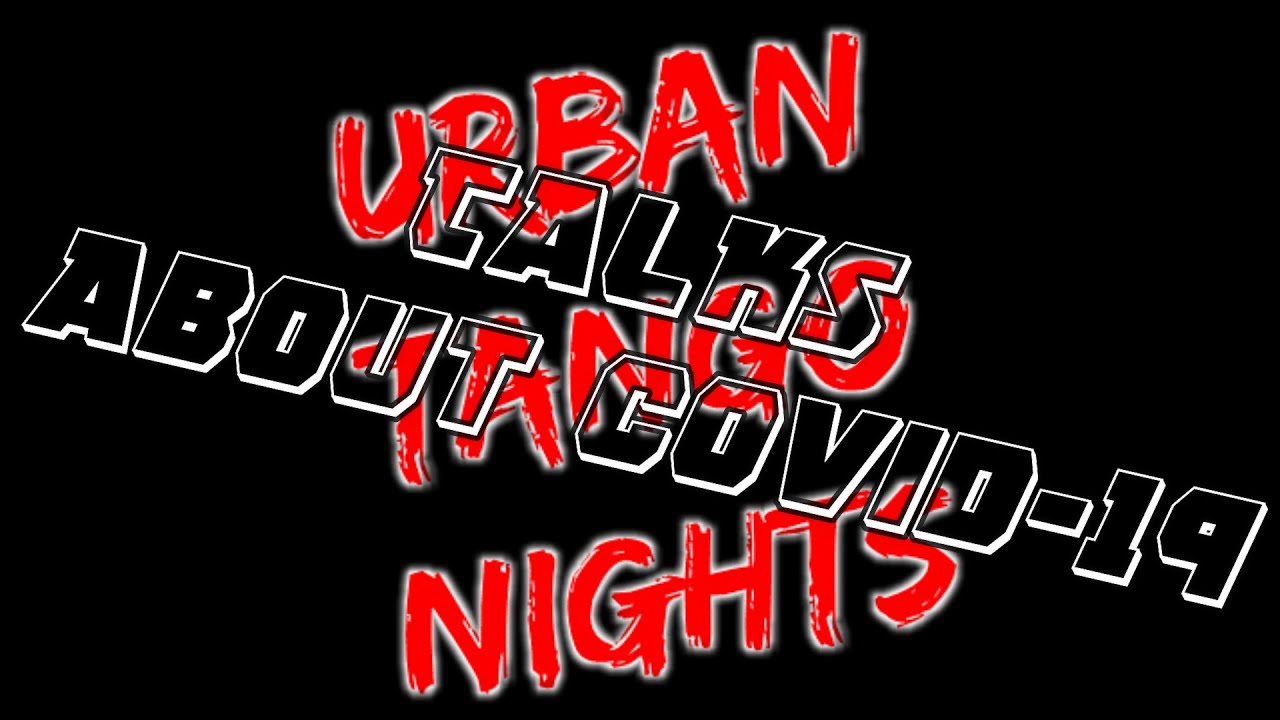 Urban Tango Nights Talks Ep.14 COVID-19 Situation