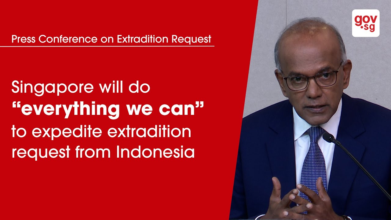 Singapore will do “everything we can” to expedite extradition request from Indonesia