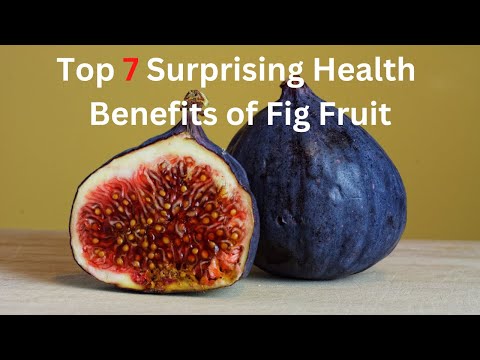 ◼ Top 7 Surprising Health Benefits of Fig Fruit ~ Why We Need to Add Fig Fruits in our Diet
