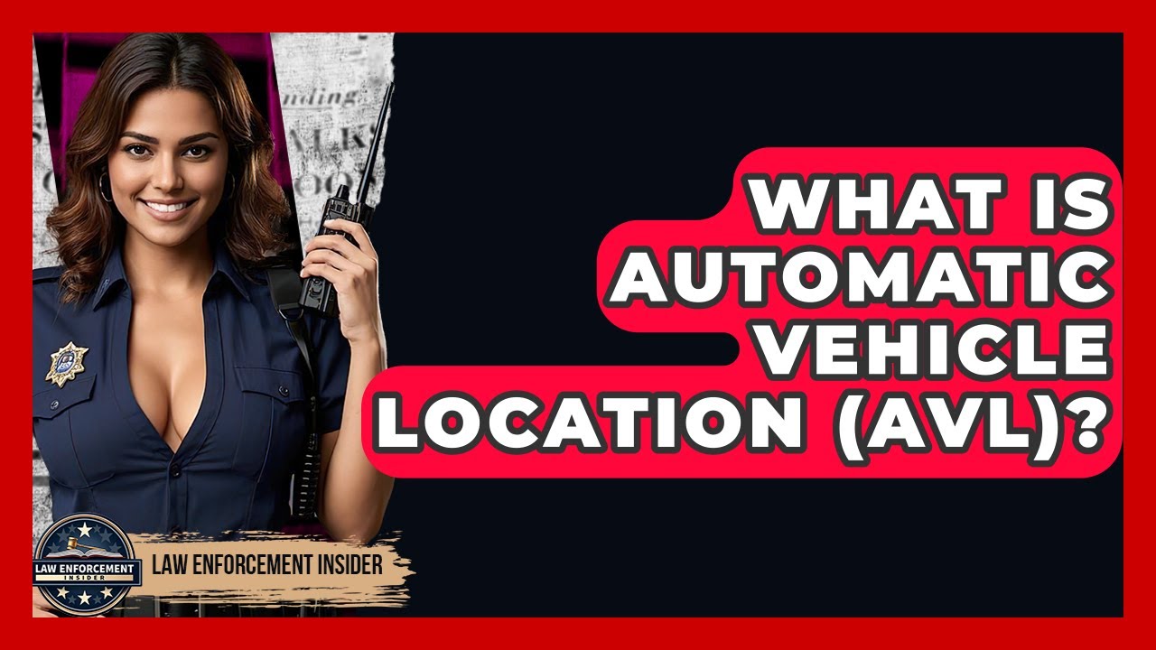 What Is Automatic Vehicle Location (AVL)? - Law Enforcement Insider