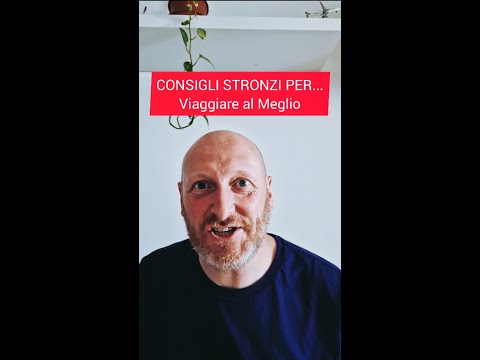 CONSIGLI STRONZI PER... VIAGGIARE AL MEGLIO