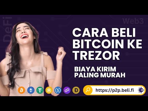 Cara Beli Bitcoin Ke Dompet Trezor Paling Cepat dan Murah