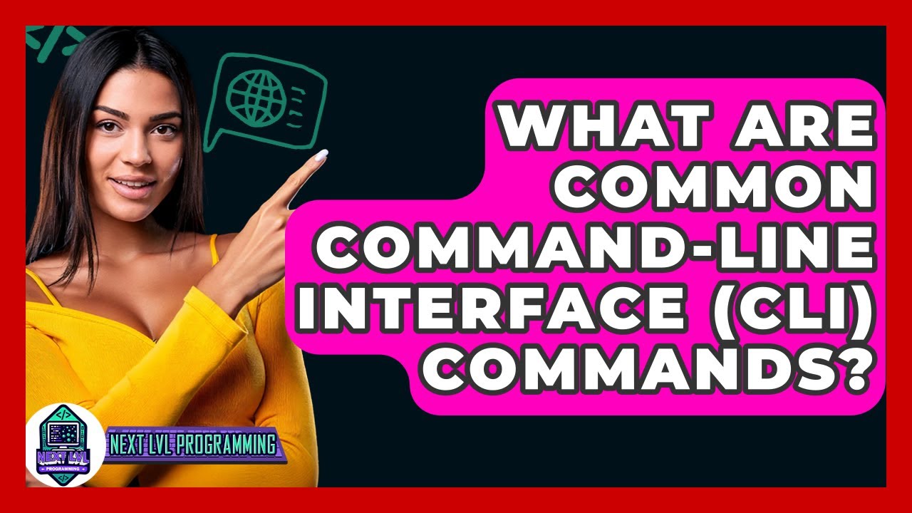 What Are Common Command-Line Interface (CLI) Commands? - Next LVL Programming