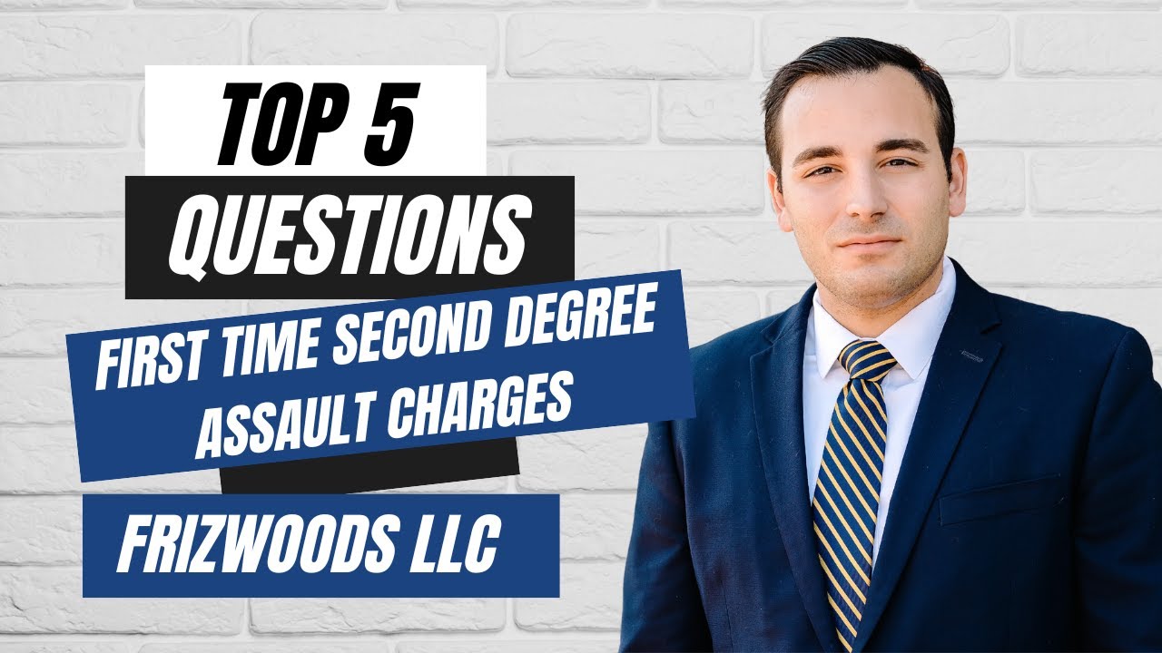 Top 5 Questions Answered: Facing a Second Degree Assault Charge? | FrizWoods LLC