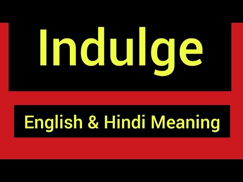 Indulge Meaning in English and Hindi