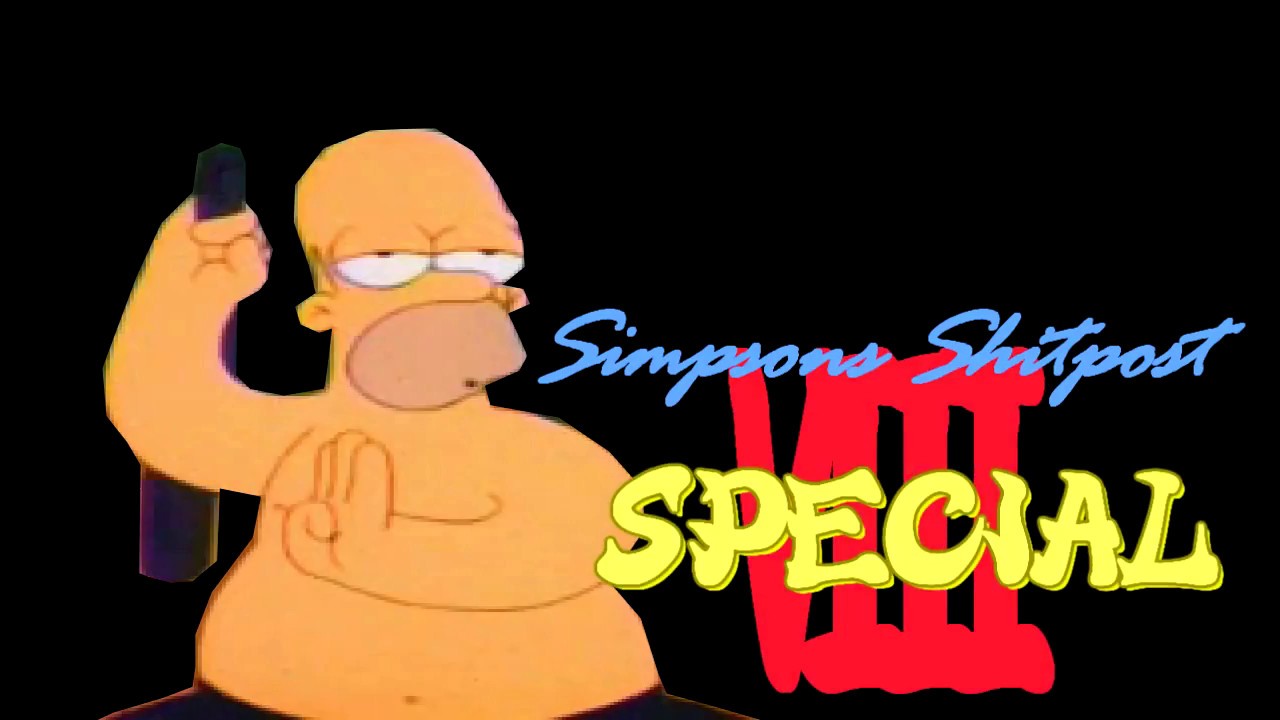 Simpsons Shitpost Special VIII