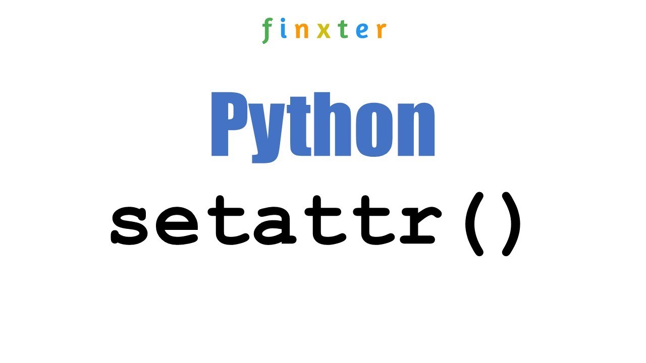 Python setattr() - The Ultimate Guide