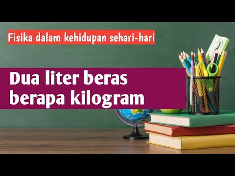 Dua liter beras berapa kilogram? | Fisika dalam kehidupan sehari-hari