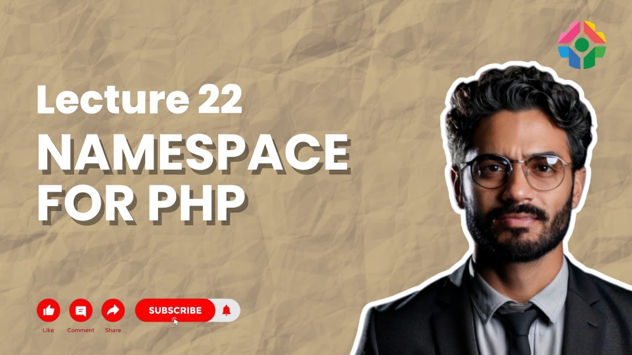 Lecture 22: Exploring PHP Namespaces