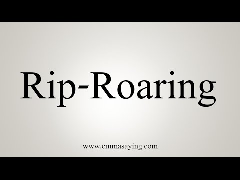 How To Say Rip-Roaring