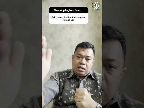 Jaksa Ginem, Pak Jaksa, Justice Collaborator itu apa ya?