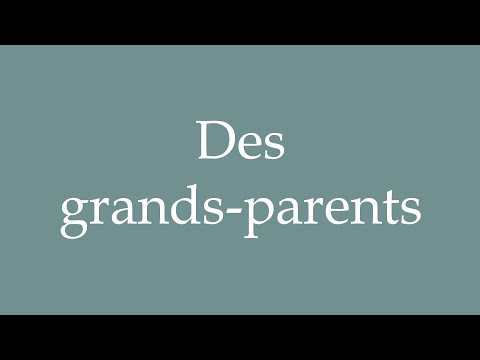 How to Pronounce ''Des grands-parents'' (Some grandparents) Correctly in French