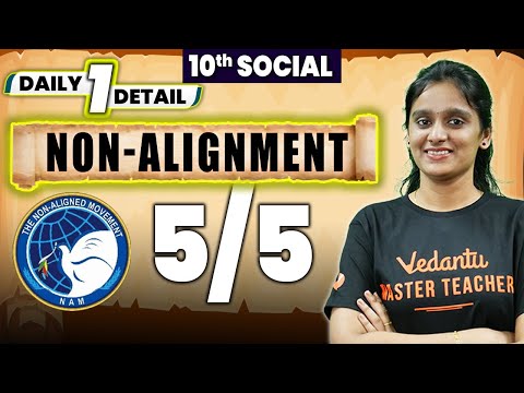 10th Social | DAILY 1 DETAIL | Non-Alignment 5/5 | Asha Ma'am