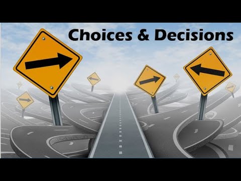 Choices and Decisions