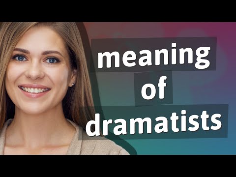 Dramatists | meaning of Dramatists