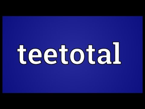 Teetotal Meaning
