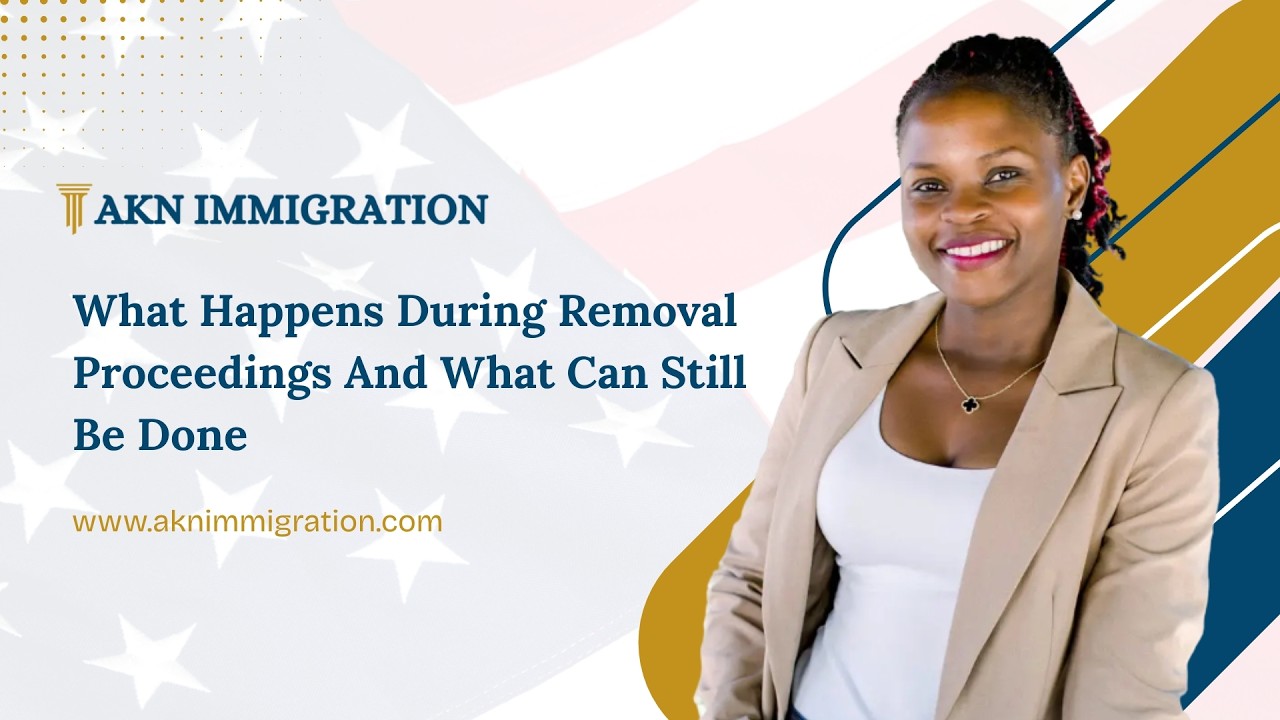 What Happens During Removal Proceedings And What Can Still Be Done