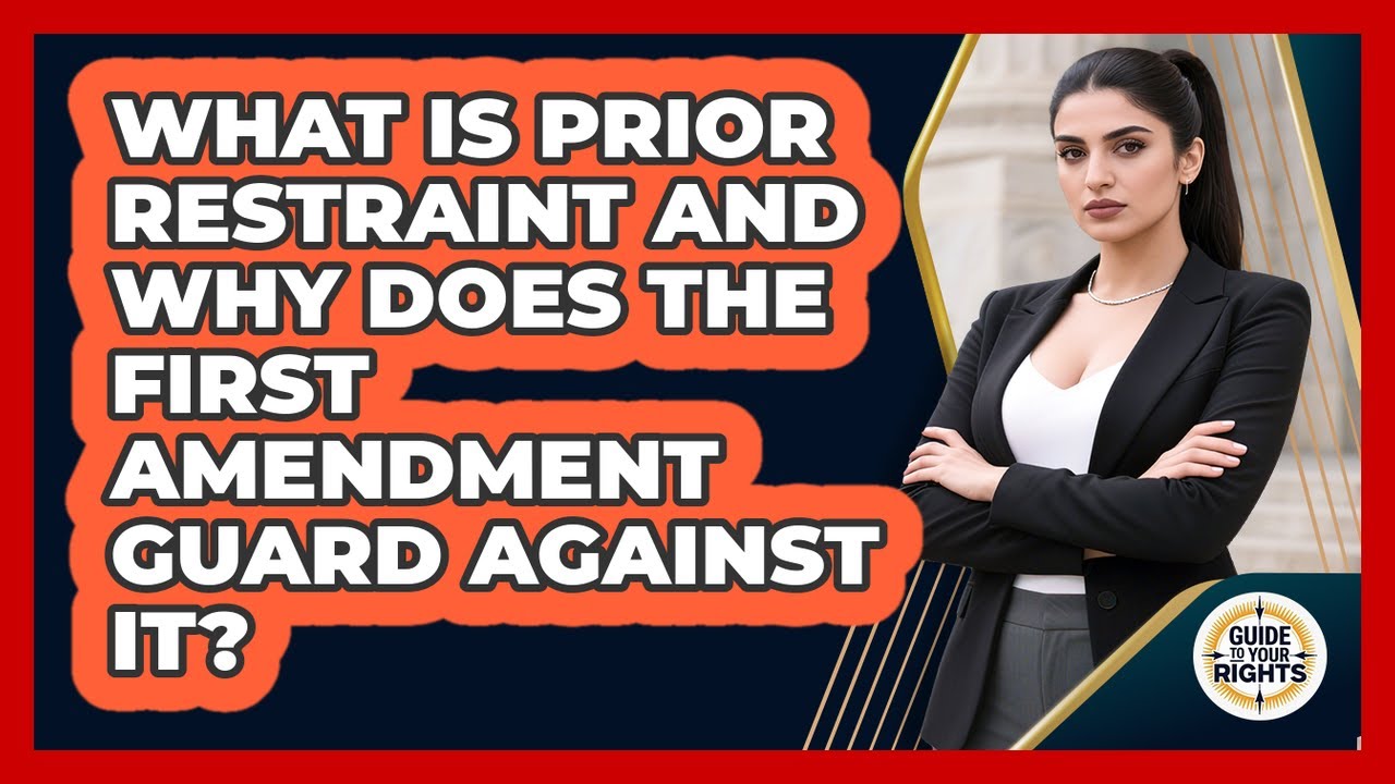 What Is Prior Restraint And Why Does The First Amendment Guard Against It? - Guide To Your Rights