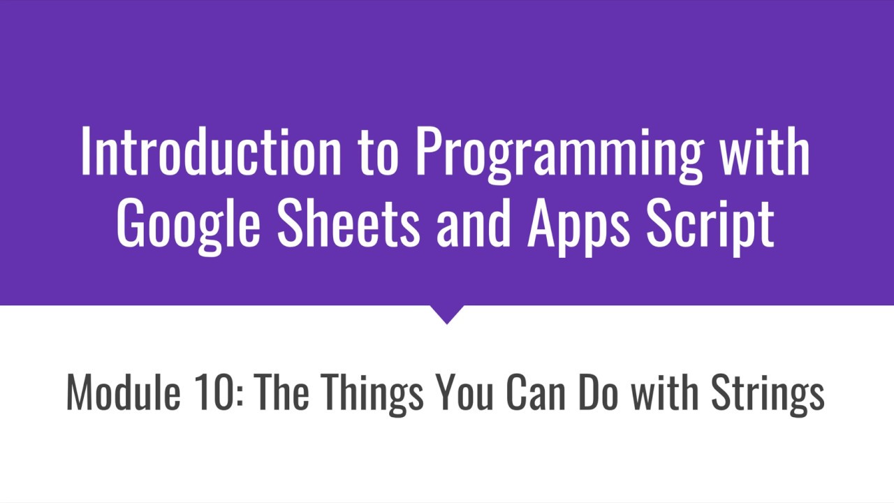 Things You Can Do with Strings: Introduction to Programming with Google Sheets 10-A
