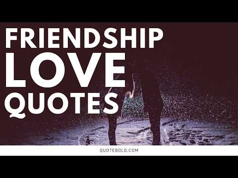 25 Quotes About Friendship and Love [Images]