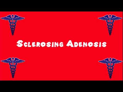 Pronounce Medical Words ― Sclerosing Adenosis