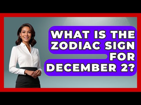 What Is The Zodiac Sign For December 2? - Astrology Awakening