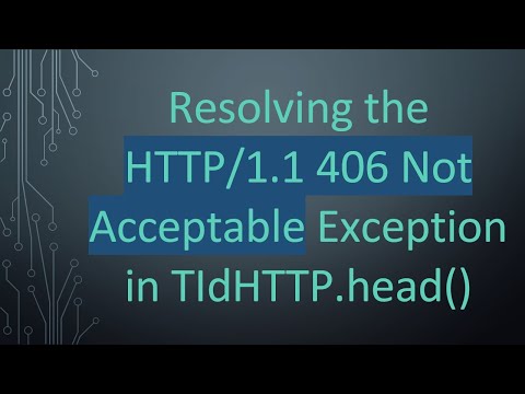 Resolving the HTTP/1.1 406 Not Acceptable Exception in TIdHTTP.head()