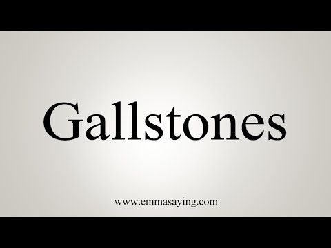 How To Say Gallstones