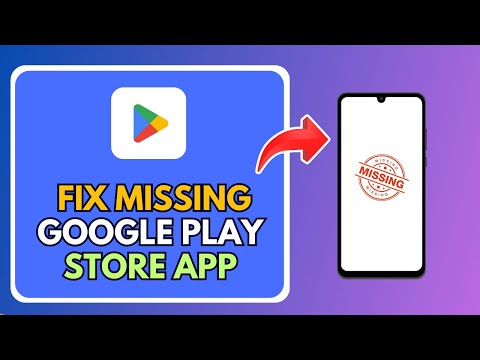 How To Fix Missing Google Play Store App