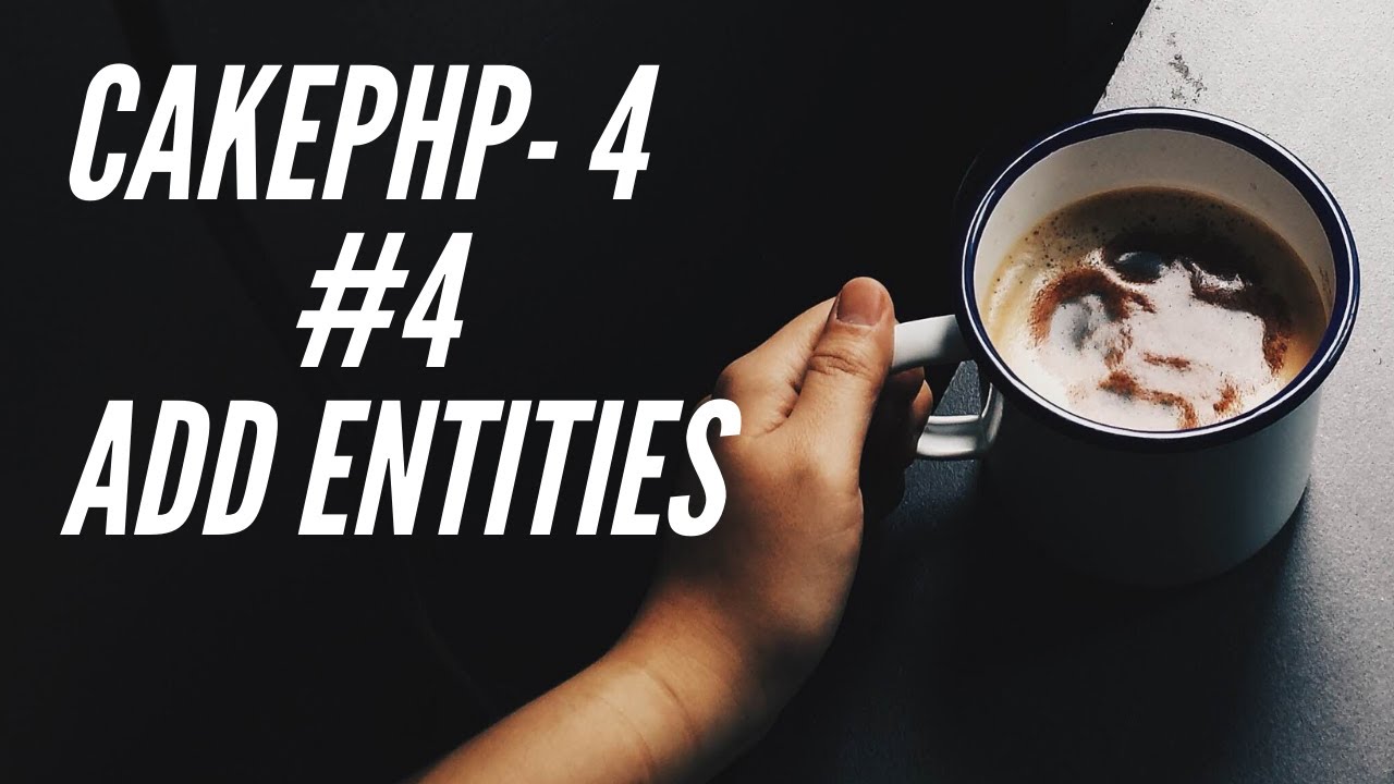 CakePHP 4 Tutorial - #4 Adding Entities
