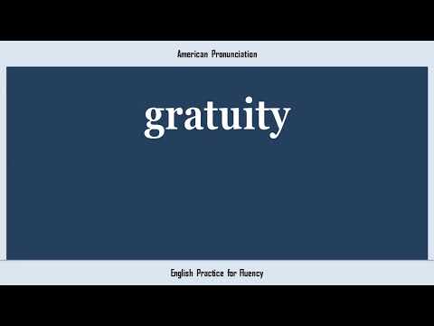 gratuity, How to Say or Pronounce GRATUITY in American, British, Australian English