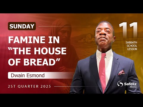 Sunday | Famine in "the house of bread" | Lesson 11 | Sabbath School with Dwain Esmond | 2Q 2025