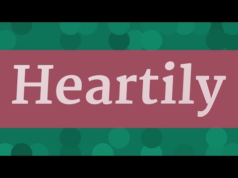 HEARTILY pronunciation • How to pronounce HEARTILY
