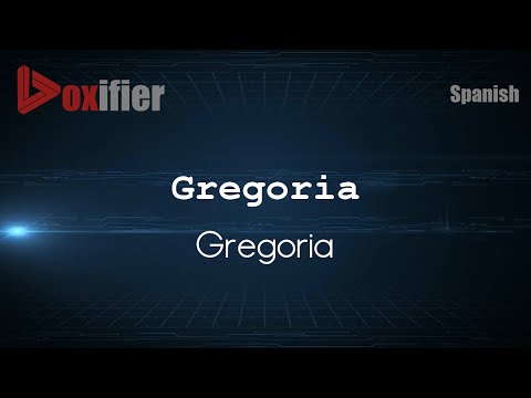 How to Pronounce Gregoria (Gregoria) in Spanish - Voxifier.com