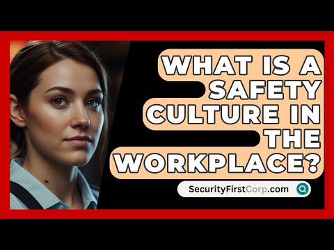 What Is A Safety Culture In The Workplace? - SecurityFirstCorp.com