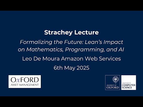 Strachey Lecture: Formalizing the Future: Lean’s Impact on Mathematics, Programming, and AI