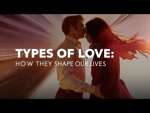 Exploring the 4 Types of Love: Romantic, Platonic, Self-Love & Familial Love | Impact on Life