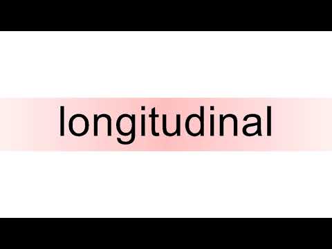 How to pronounce longitudinal
