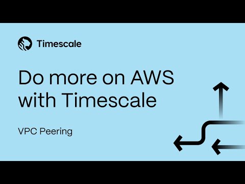 Do More on AWS With Timescale Cloud: VPC Peering