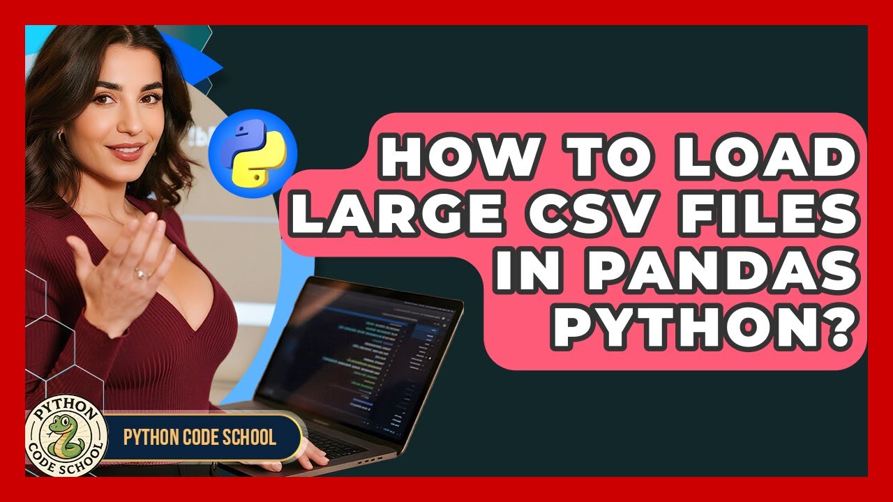 How To Load Large CSV Files In Pandas Python? - Python Code School