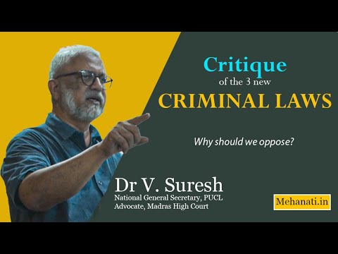 The critique of the 3 new CRIMINAL LAWS & HUMAN RIGHTS by Dr V. Suresh