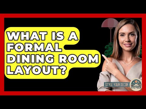 What Is A Formal Dining Room Layout? - Style Your Decor