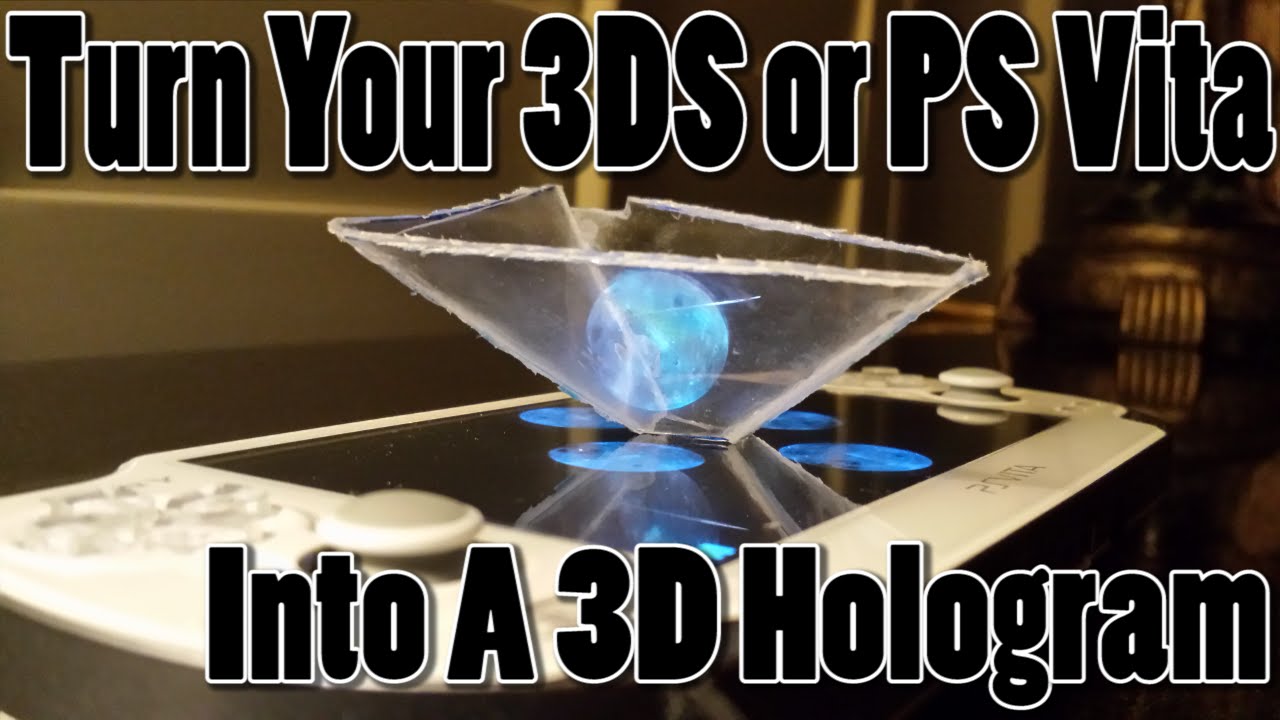 Turn Your Nintendo 3DS or PS Vita into A 3D Hologram Projector