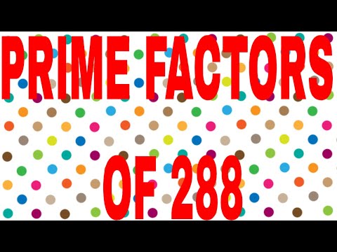 PRIME FACTORS OF 288