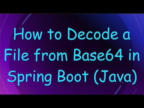 How to Decode a File from Base64 in Spring Boot (Java)