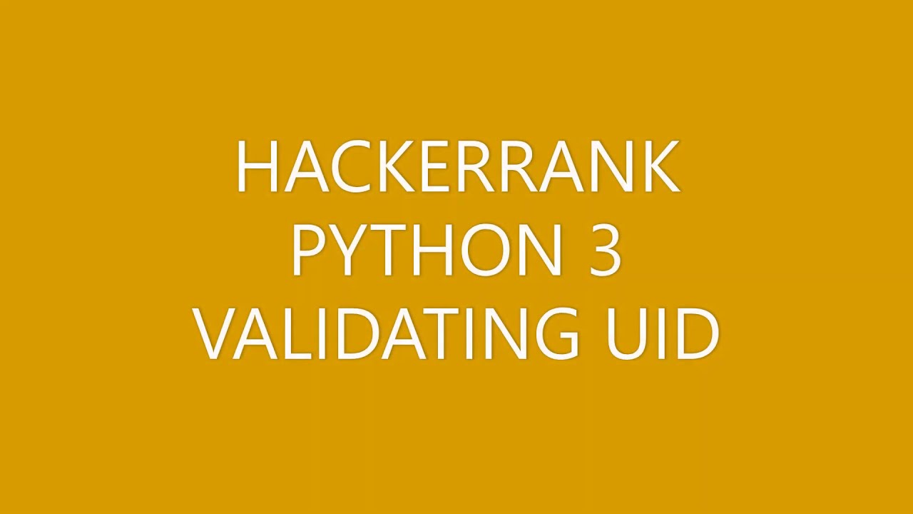 HACKERRANK | PYTHON 3 | VALIDATING UID