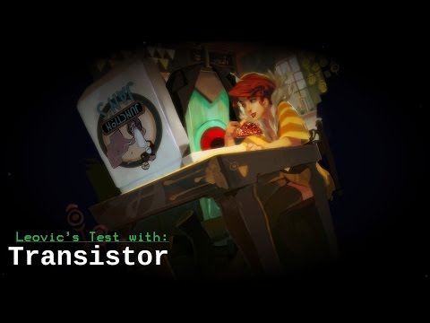 Steam Community :: Video :: Leovic's Test #2 w/ Transistor